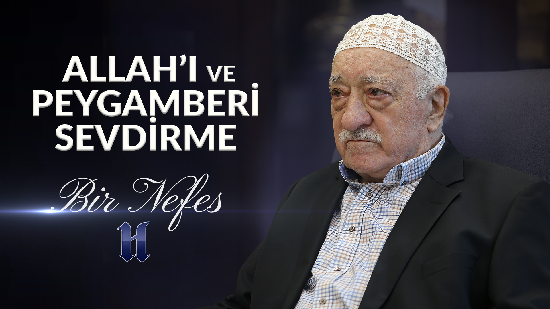 Bir Nefes (56) – Allah’ı ve Peygamberi Sevdirme - Fethullah Gülen ...