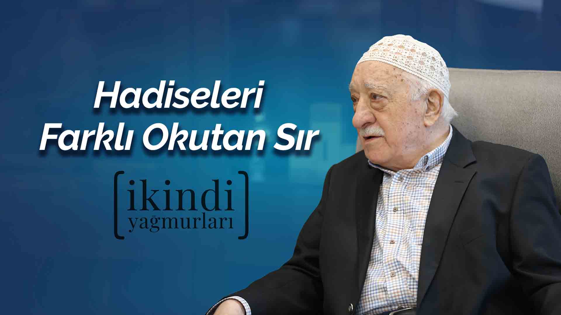 İkindi Yağmurları – Hadiseleri Farklı Okutan Sır - Fethullah Gülen ...